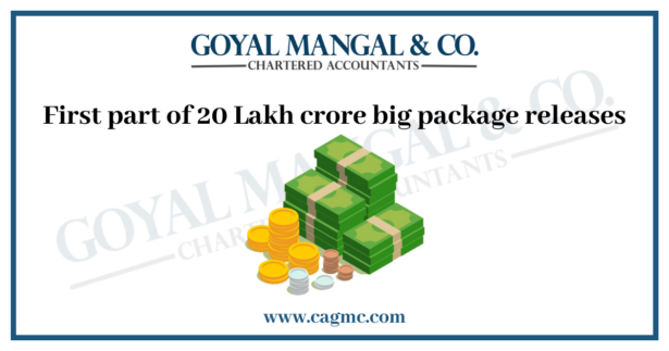 First part of 20 Lakh crore big package releases - Goyal Mangal & Company