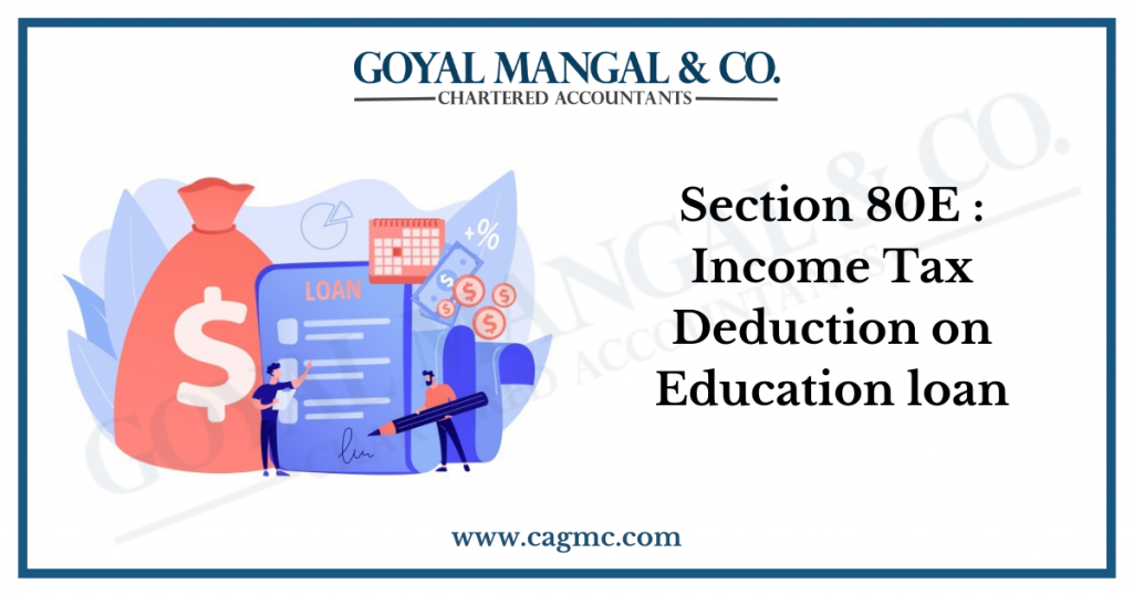 Income Tax Deduction on Education loan: 80E- CAGMC