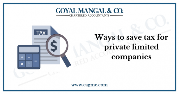 Ways to save tax for private limited companies - Goyal Mangal & Company