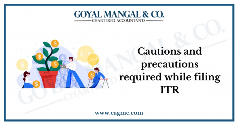 Precautions required filing ITR and Cautions -CAGMC