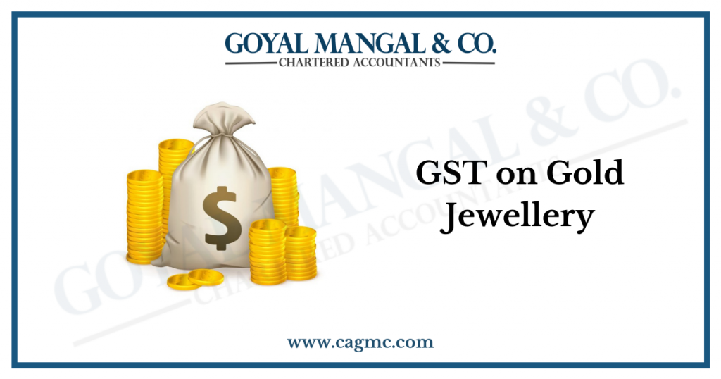 GST on Gold Jewellery - Goyal Mangal & Company