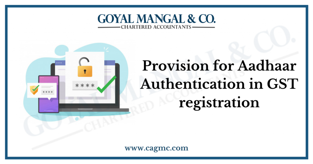 Provision For Aadhaar Authentication In Gst Registration