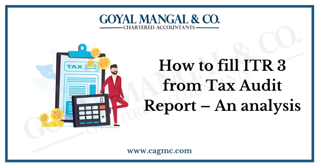 How to fill ITR 3 from Tax Audit Report – An analysis