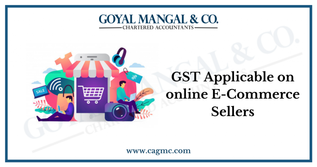 GST Applicable on online E-Commerce Sellers - Goyal Mangal & Company