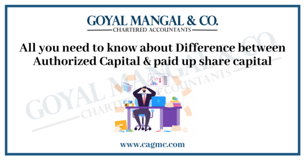 All you need to know about Difference between Authorized Capital & paid ...