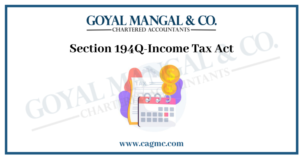 Section 194Q-Income Tax Act - Goyal Mangal & Company
