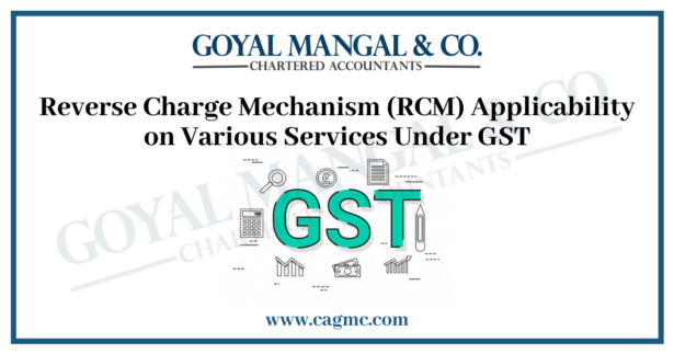 Reverse Charge Mechanism (RCM) Applicability on Various Services