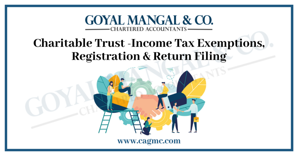 Charitable Trust -Income Tax Exemptions, Registration & Return Filing