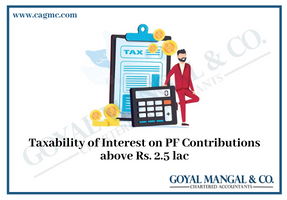Taxability of Interest on PF Contributions above Rs. 2.5 lac - CAGMC