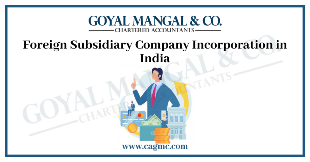 Foreign Subsidiary Company Incorporation in India - CAGMC