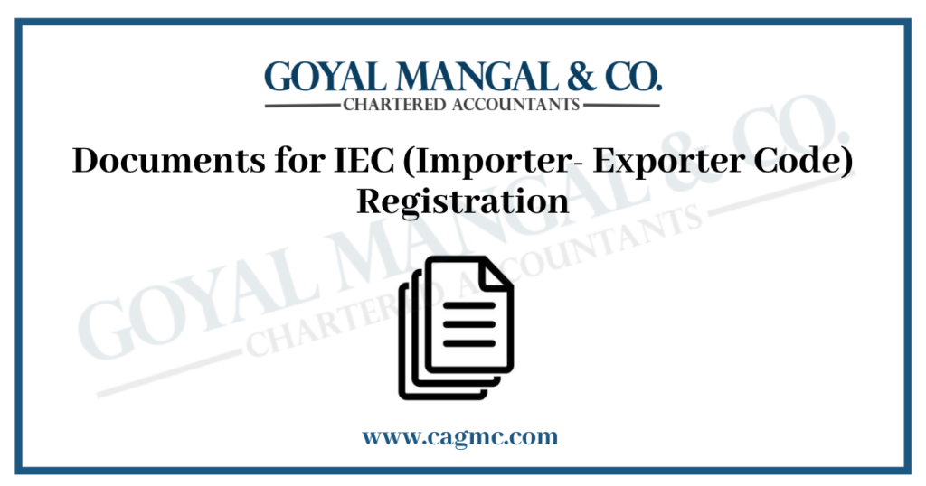 Documents for IEC Registration (Importer- Exporter Code) - CAGMC