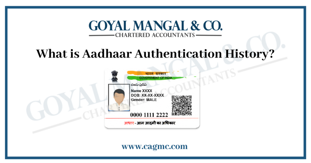 What is Aadhaar Authentication History? - Goyal Mangal & Company