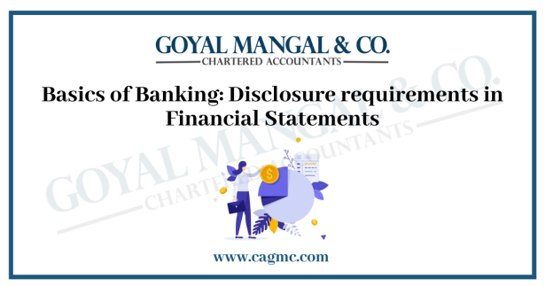 Basics of Banking: Disclosure requirements in Financial Statements