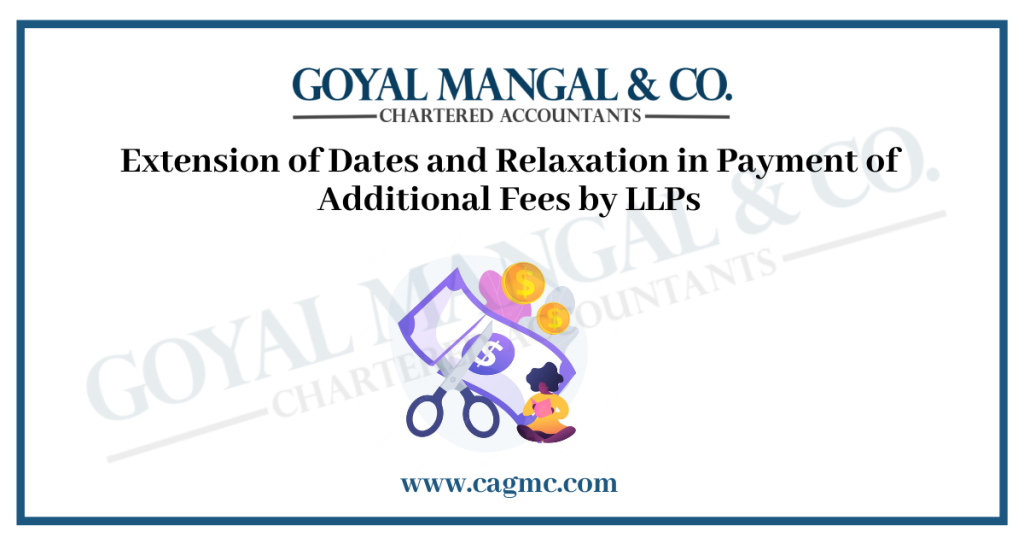 Relaxation in paying additional fees in LLPs Filling - CAGMC