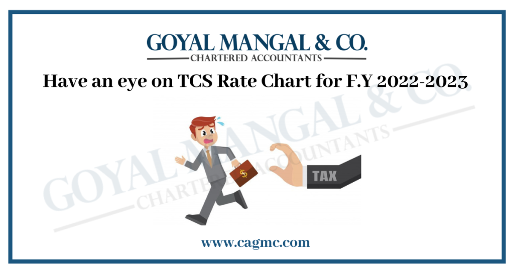 TCS Rate Chart for F.Y 2022-2023 - Goyal Mangal & Company