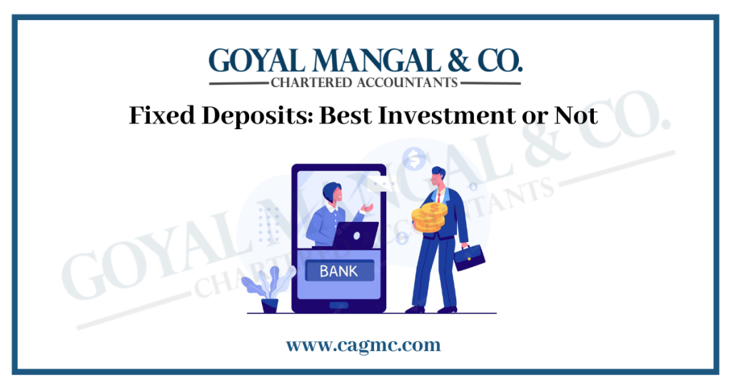 Why to Invest In Fixed Deposits? - Goyal Mangal & Company