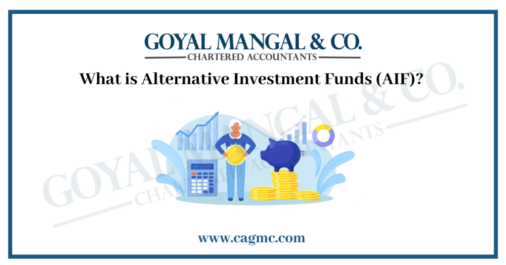 What is Alternative Investment Funds - Goyal Mangal & Company
