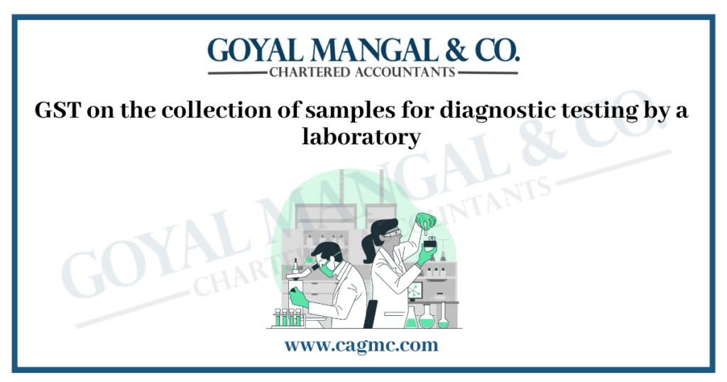 GST on collection of samples by pathology labs - CAGMC
