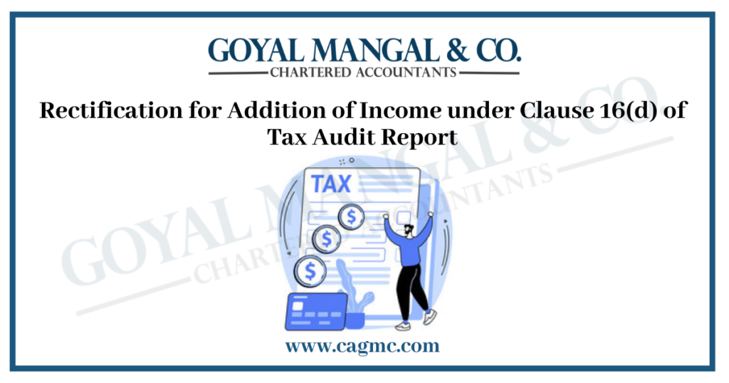 Rectification for Addition of Income under Clause 16(d) - CAGMC
