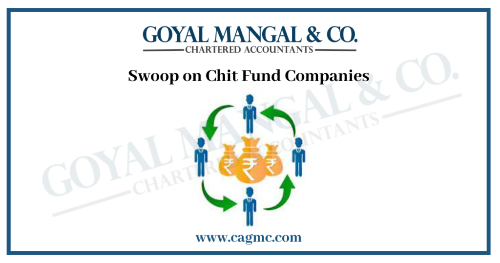 Swoop on Chit Fund Companies - Goyal Mangal & Company