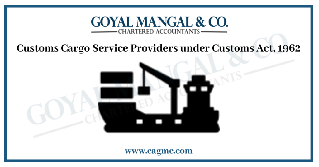 Customs Cargo Service Providers under Customs Act - CAGMC