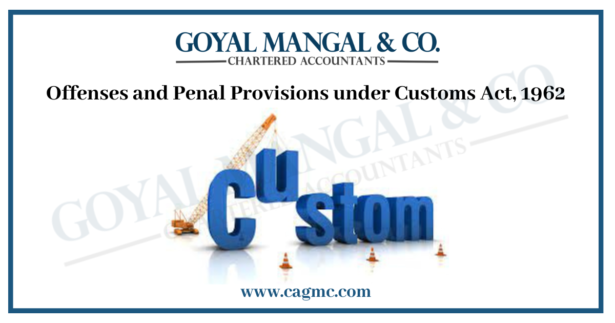 Offenses and Penal Provisions under Customs Act 1962- CAGMC