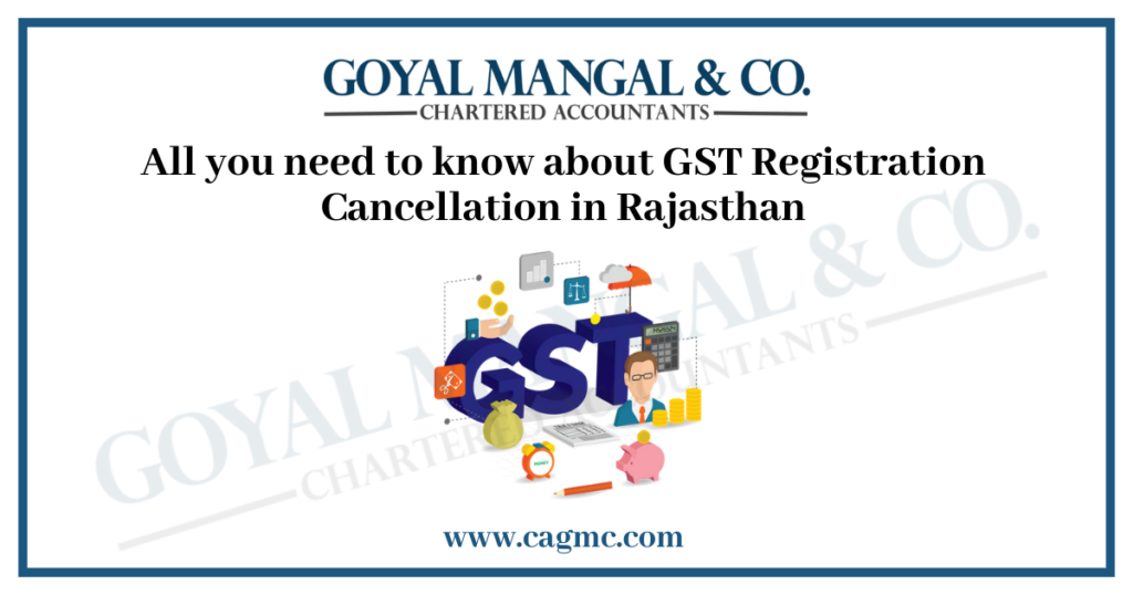 GST Registration Cancellation in Rajasthan - CAGMC