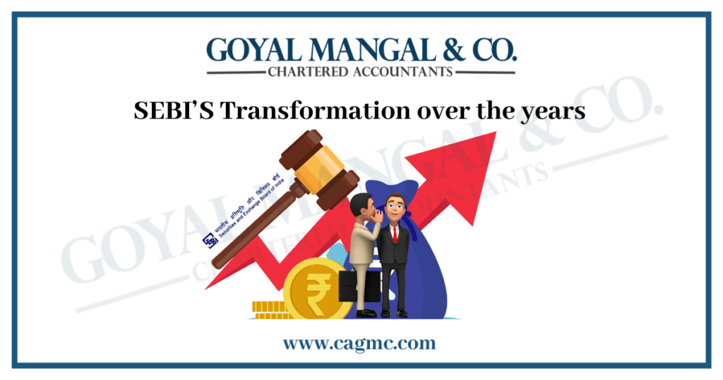 SEBI’S Transformation over the years - Goyal Mangal & Company