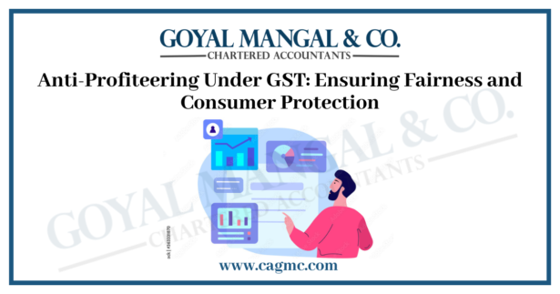 Anti-profiteering rules under GST - Goyal Mangal & Company