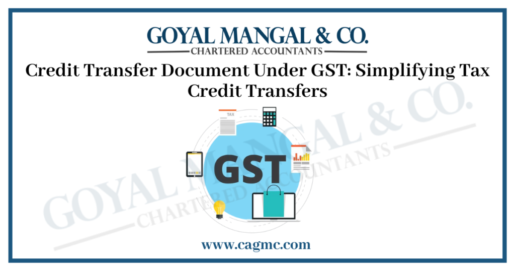 Credit Transfer Document under GST - Goyal Mangal & Company