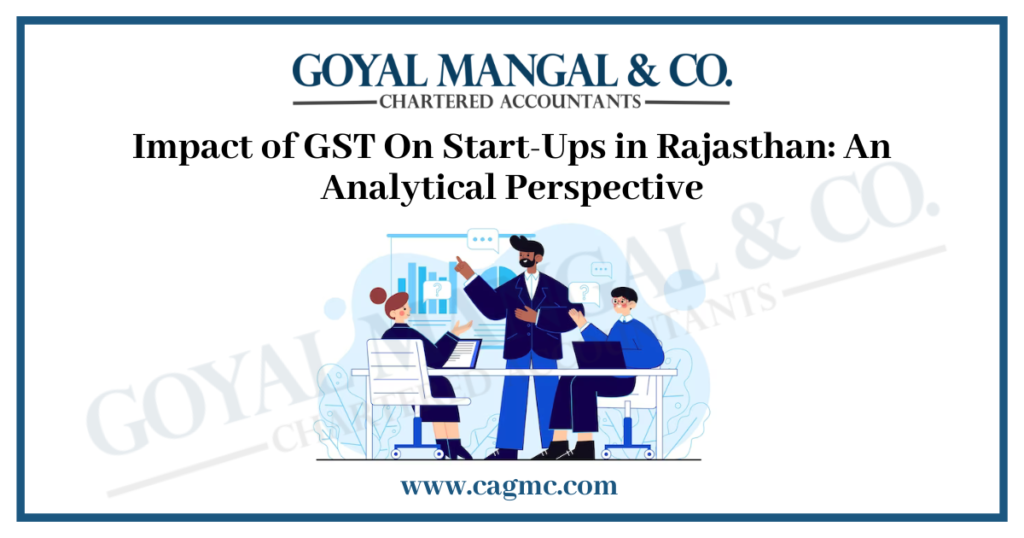 Impact of GST On Start-Ups in Rajasthan - CAGMC