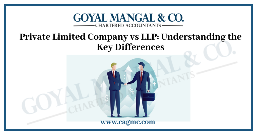 Private Limited Company vs LLPs - Goyal Mangal & Company