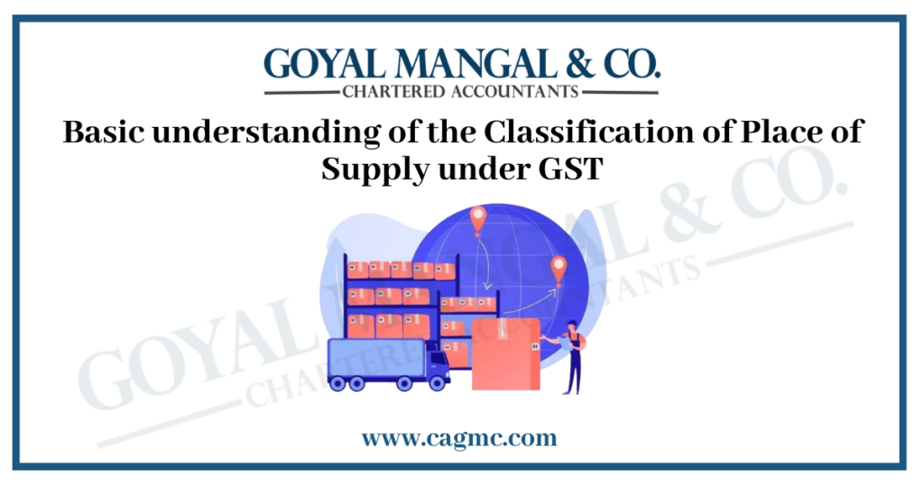 Classification of Place of Supply under GST - CAGMC