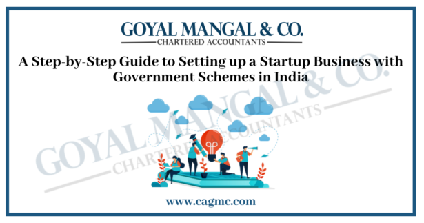 Startup Business with Government Schemes in India - CAGMC