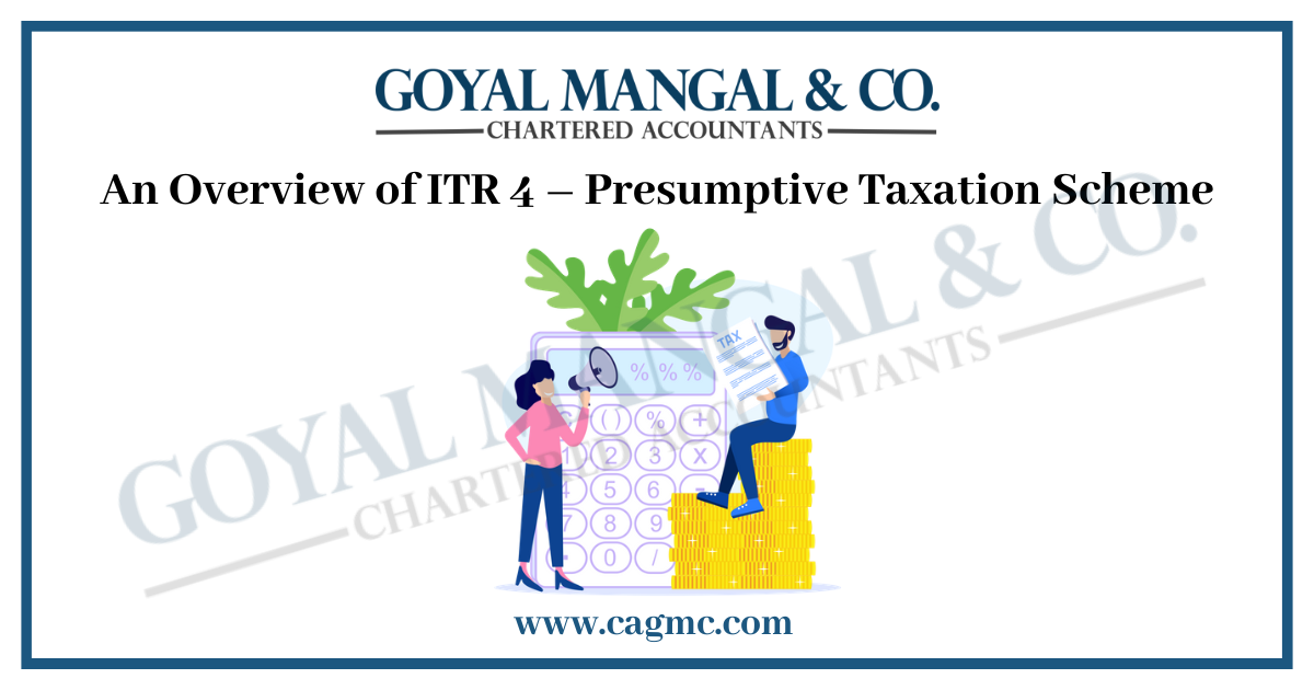An Overview of ITR 4 also known as Sugam- Goyal Mangal & Company