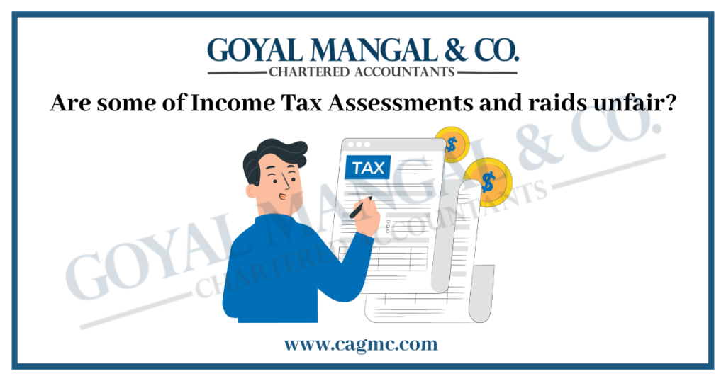 Are some of Income Tax Assessments and raids unfair? - Goyal Mangal ...