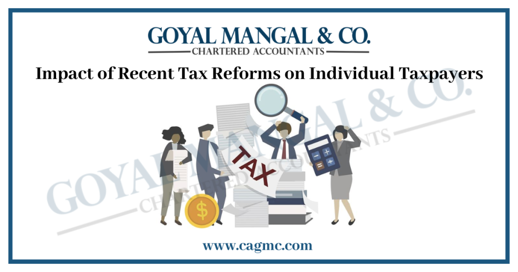 Impact of Recent Tax Reforms on Individual Taxpayers - Goyal Mangal ...