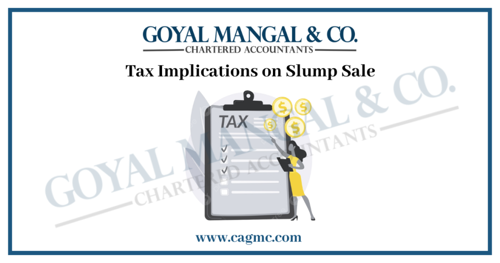 Tax Implications on Slump Sale- Goyal Mangal & Company