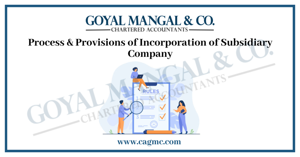 Process & Provisions of Incorporation of Subsidiary Company - Goyal ...